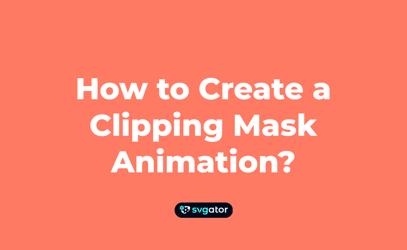 How to Create a Clipping Mask Animation? | SVGator Help
