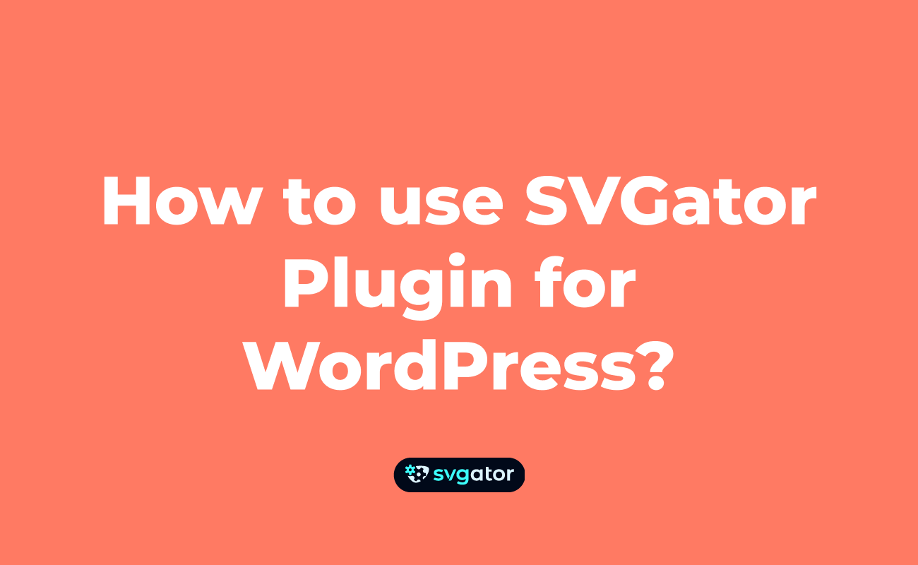 How to use SVGator Plugin for WordPress | SVGator