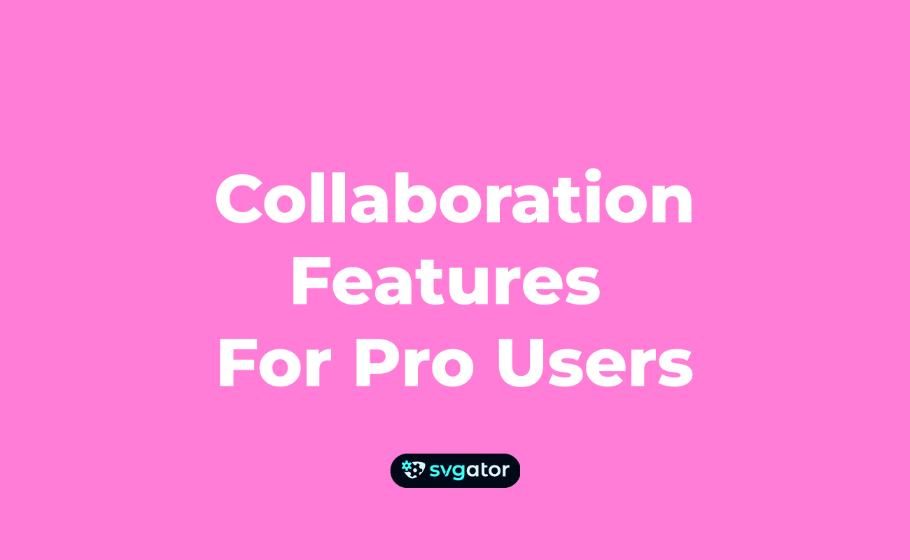 Collaboration Features For Pro Users | SVGator Help